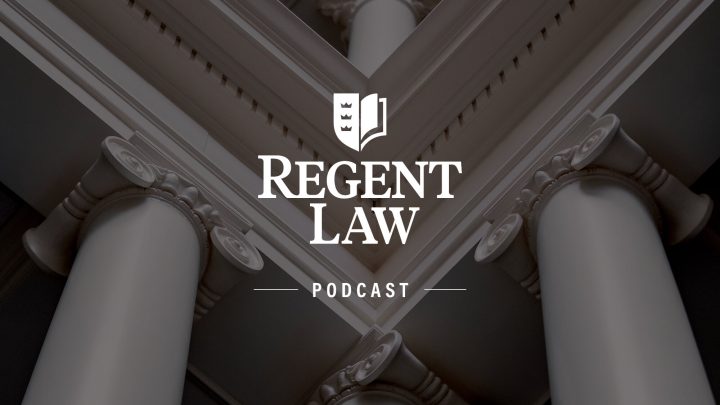Regent Law Podcast | Regent University