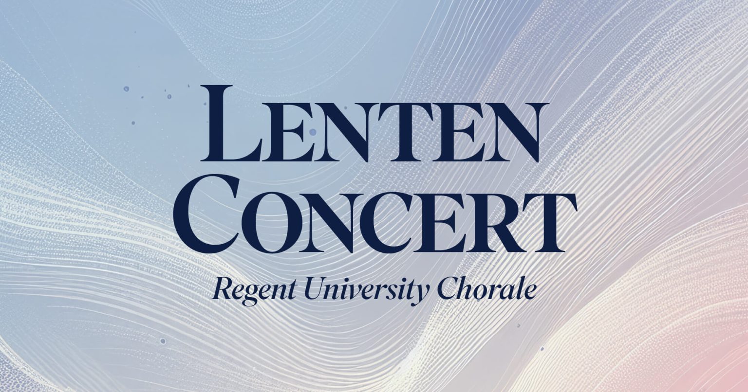 Lenten Choral Concert | Regent University
